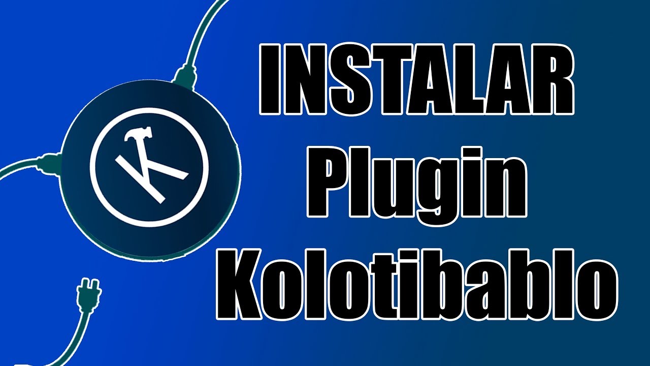 Instalar Plugin o Extension De KOLOTIBABLO 2018 - YouTube