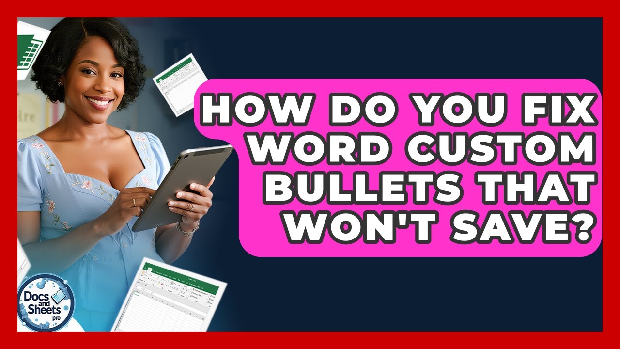 How Do You Fix Word Custom Bullets That Won't Save? - Docs and Sheets ...
