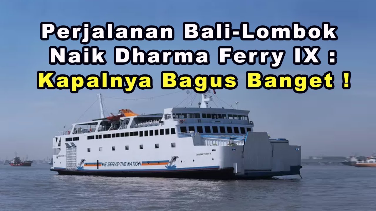 PERJALANAN BALI - LOMBOK NAIK DHARMA FERRY IX : KAPALNYA BAGUS BANGET ...