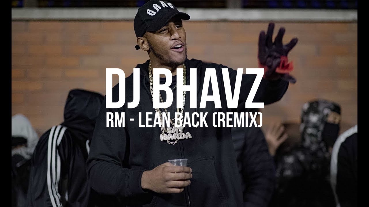 RM - Lean Back (Remix) | DJ Bhavz - YouTube Music