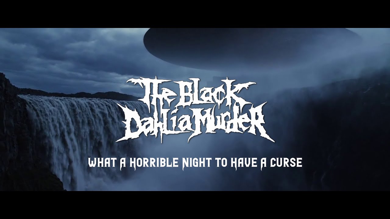 The Black Dahlia Murder What A Horrible Night To Have A Curse