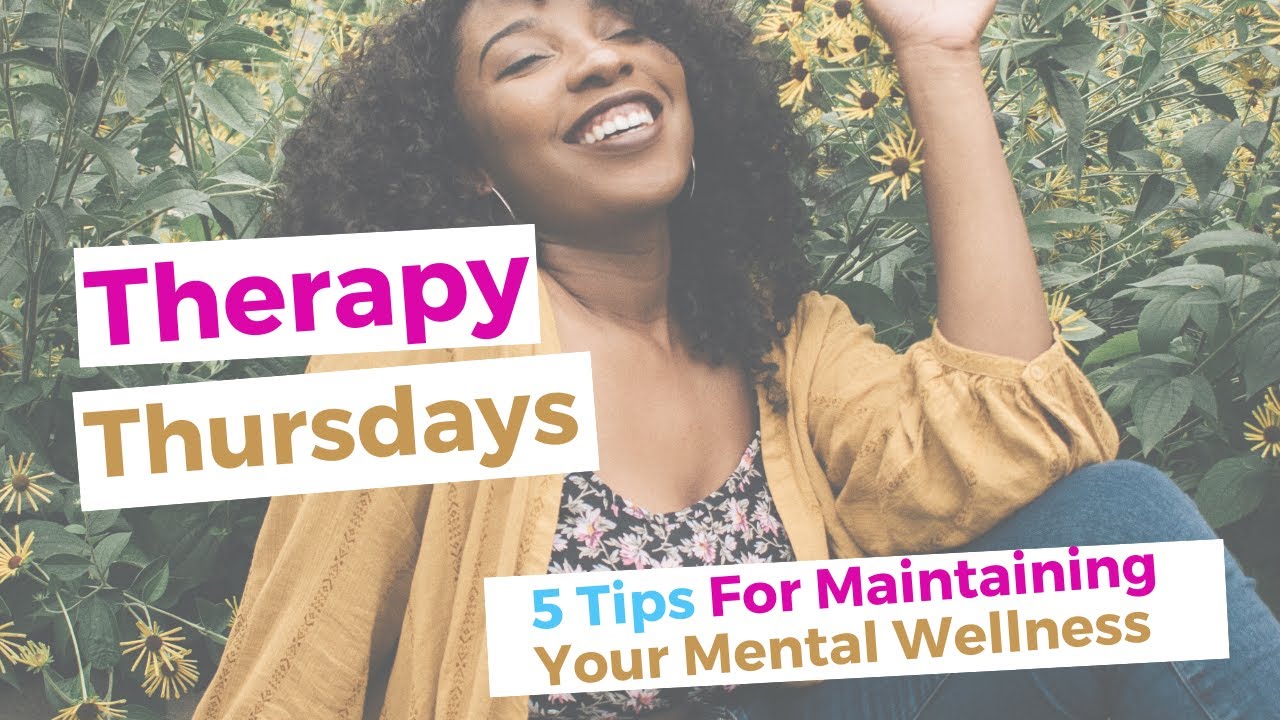 5 Tips To Maintain Your Mental Wellness - Therapy Thursdays - YouTube