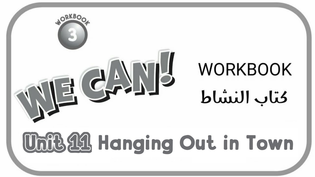 We Can 3 unit 11 Hanging Out in Town workbook - YouTube