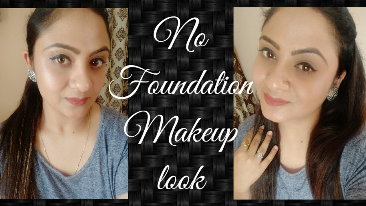 No Foundation Makeup Look Everyday Ready To Go Look Youtube