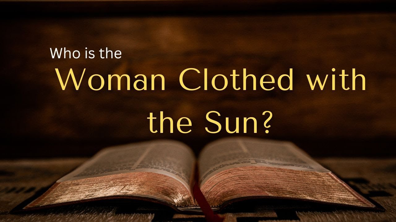 Who is the Woman Clothed with the Sun? - YouTube