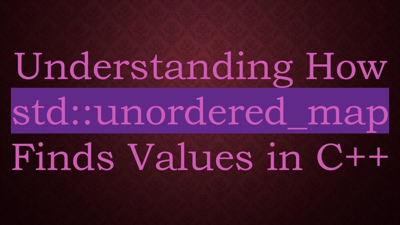 Understanding How std::unordered_map Finds Values in C++ - YouTube