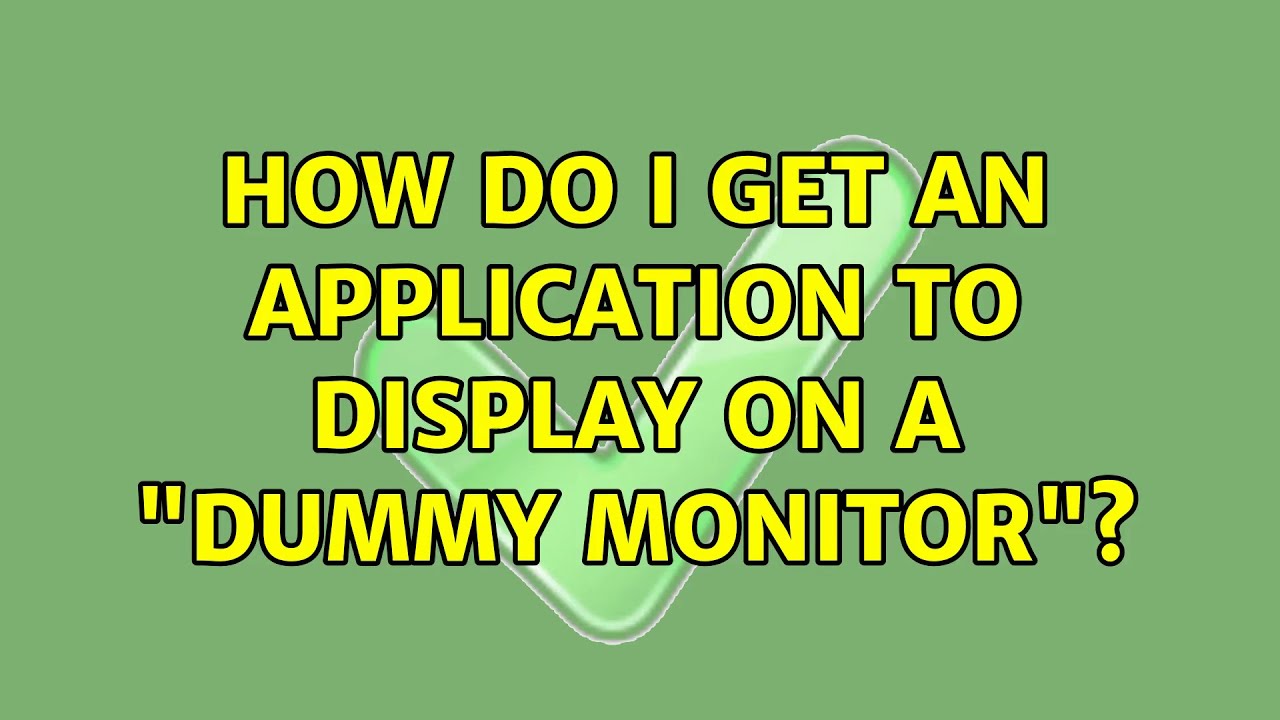 How do I get an application to display on a "dummy monitor"? - YouTube