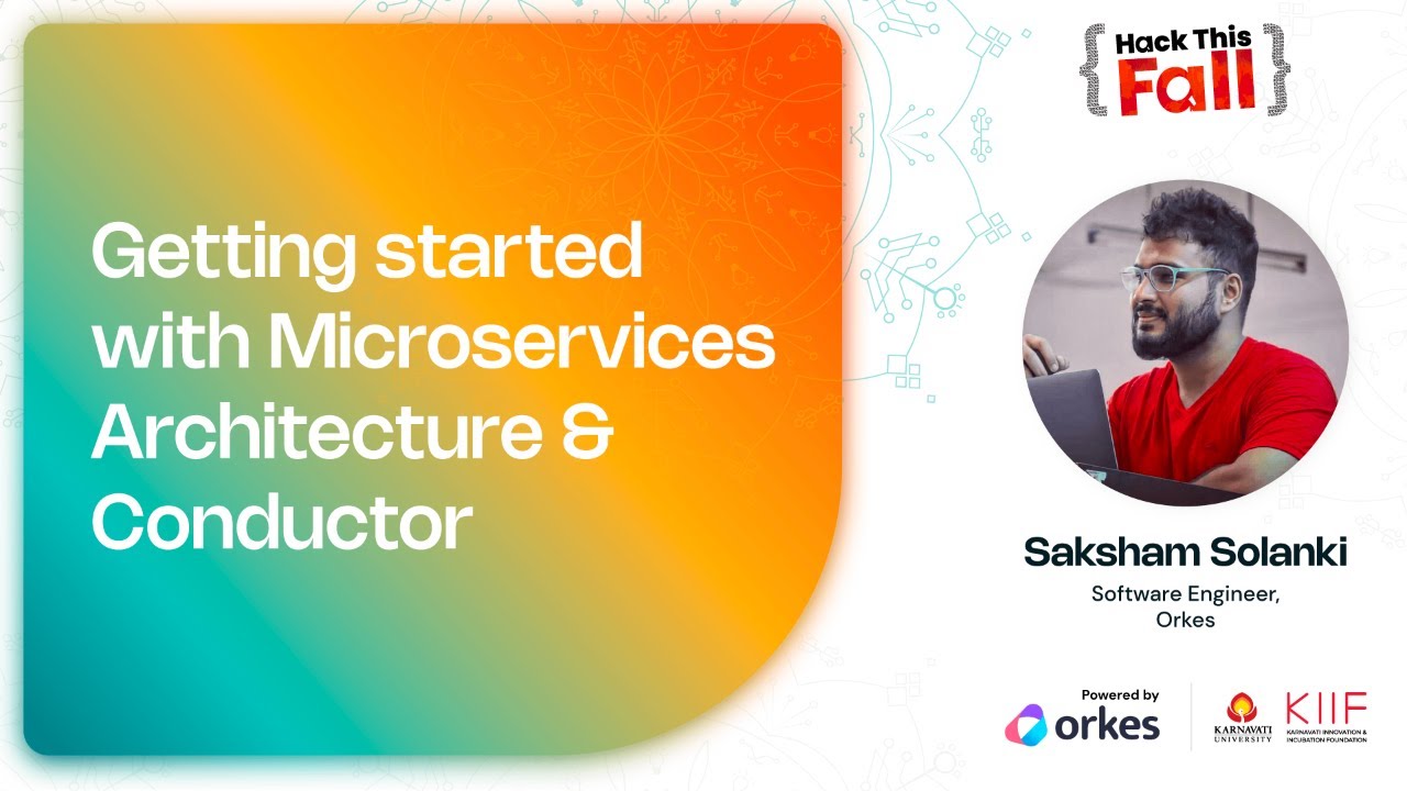 Getting Started With Microservices Architecture And Conductor 💥 Saksham Solanki 🗣️ Hack This Fall 4122