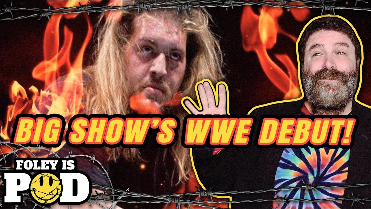 Mick Foley On The WWE fumbling The Big Shows Debut - YouTube