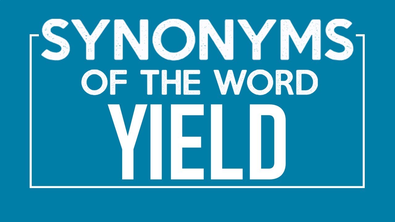 Synonyms Of Yield YouTube synonyms-of-yield-youtube