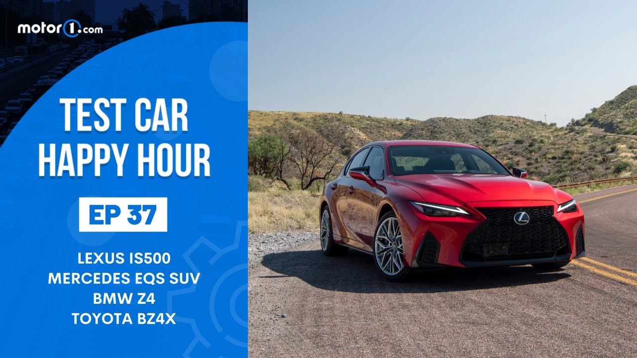 Motor1 Test Car Happy Hour #38: Lexus IS500, Mercedes EQS SUV, BMW Z4 ...