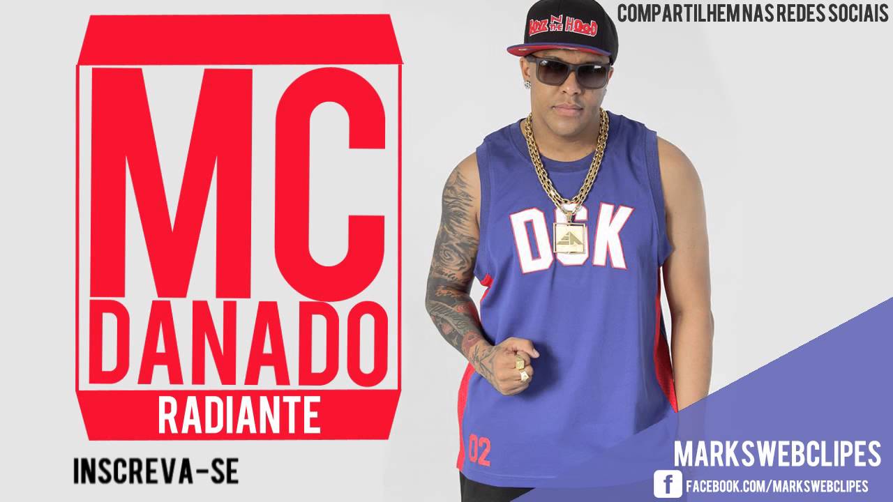 MC DANADO - RADIANTE - SUCESSO 2014 (MARKSWEBCLIPES) - YouTube