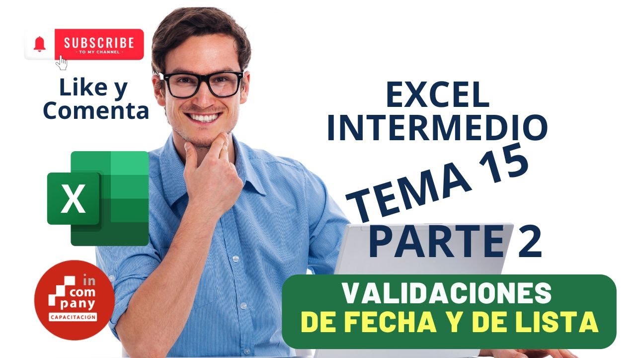 EXCEL INTERMEDIO TEMA 15: VALIDACIONES (PARTE 2) "VALIDACIONES DE FECHA Y DE LISTA" - YouTube