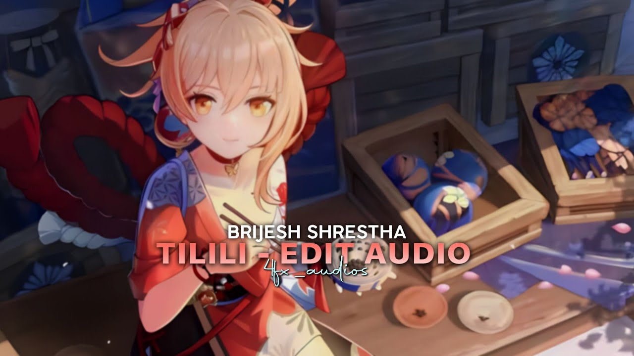 Brijesh Shrestha - Tilili (ft. Nikhita Thapa) 「edit audio」 - YouTube