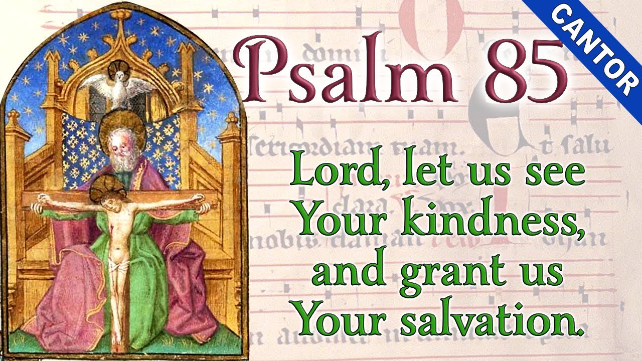 Psalm 85 • Lord let us see Your kindness and grant us Your salvation ...