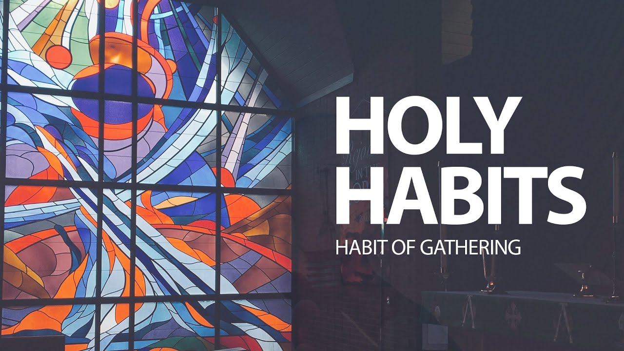 Holy Habits - Habit of Gathering (Church at Home 2024) - YouTube