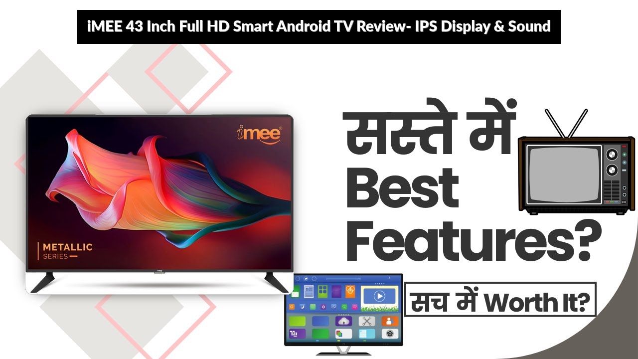 iMEE 43 Inch Full HD Smart Android TV Review- IPS Display & Sound ...