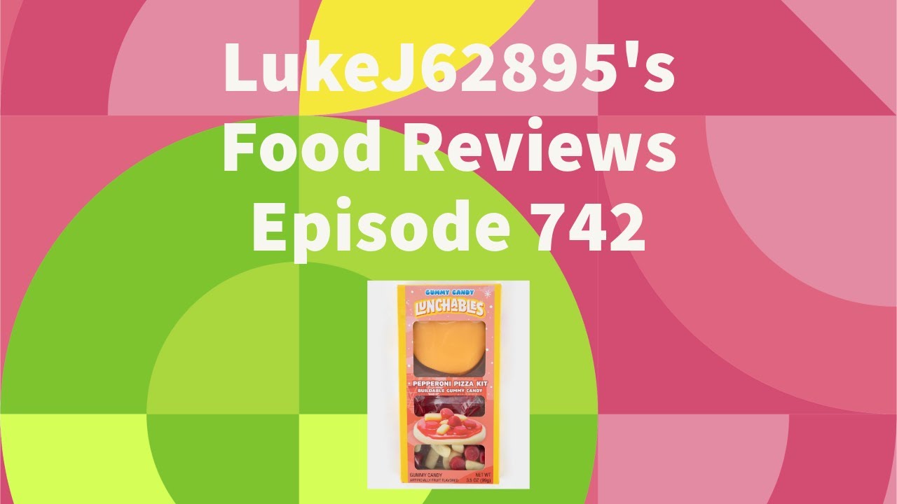 LukeJ62895's Food Reviews - Episode 742 - Gummy Lunchables Pepperoni ...