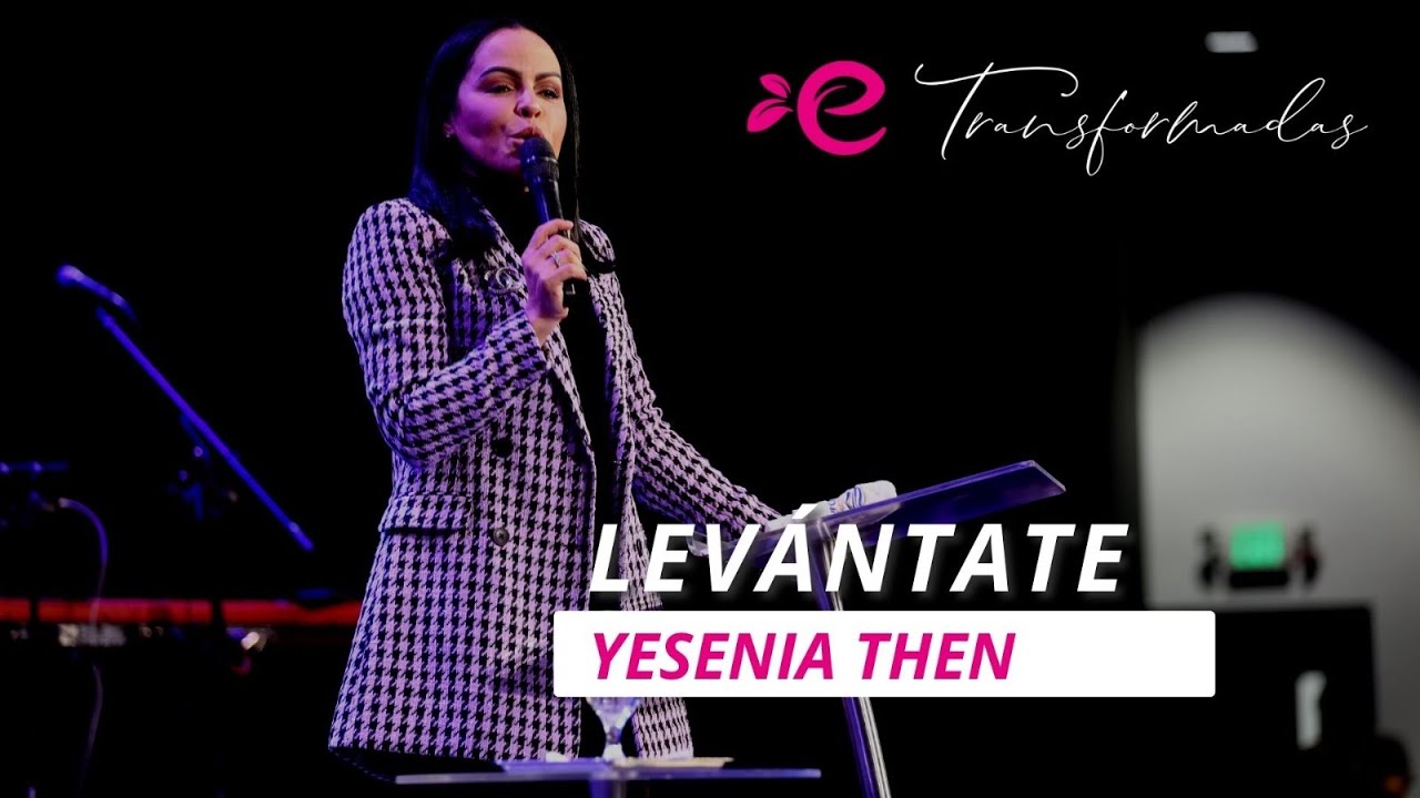 Levántate - Yesenia Then - Edifica 2022 - YouTube