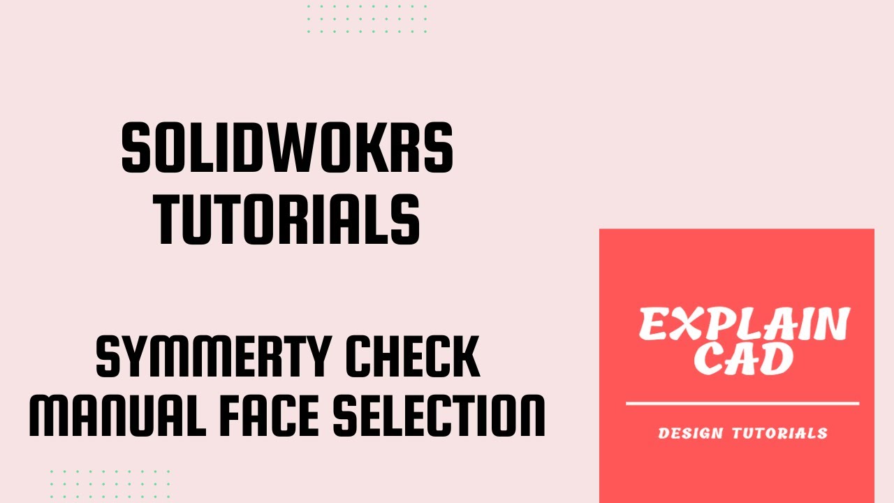 SOLIDWORKS SYMMETRIC CHECK OF A PART (MANUAL FACE SELECTION) PART 1 ...