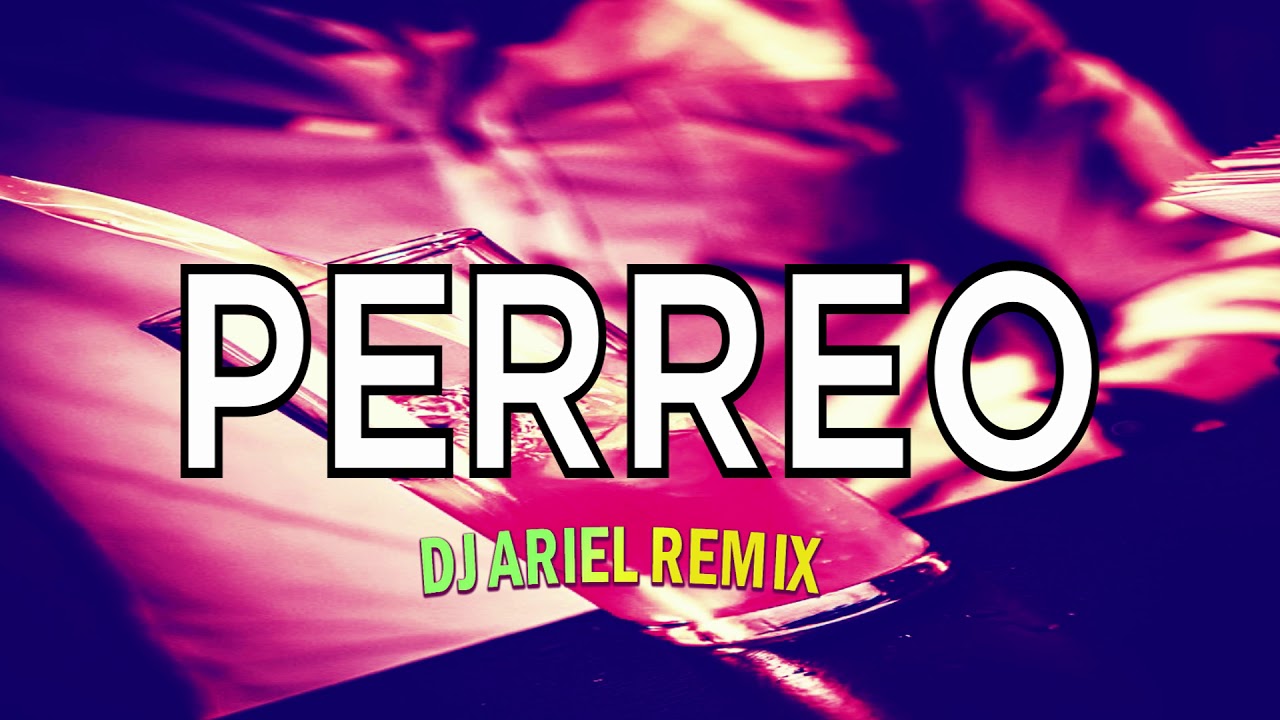 PERREO 🎉 ENGANCHADO DJ ARIEL REMIX - YouTube