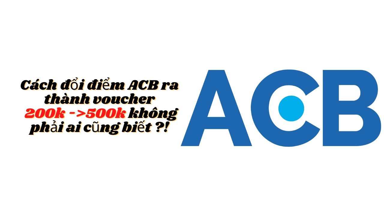 Cách đổi thưởng voucher bằng điểm ACB Blue reward có ngay 200 - 500k để ...