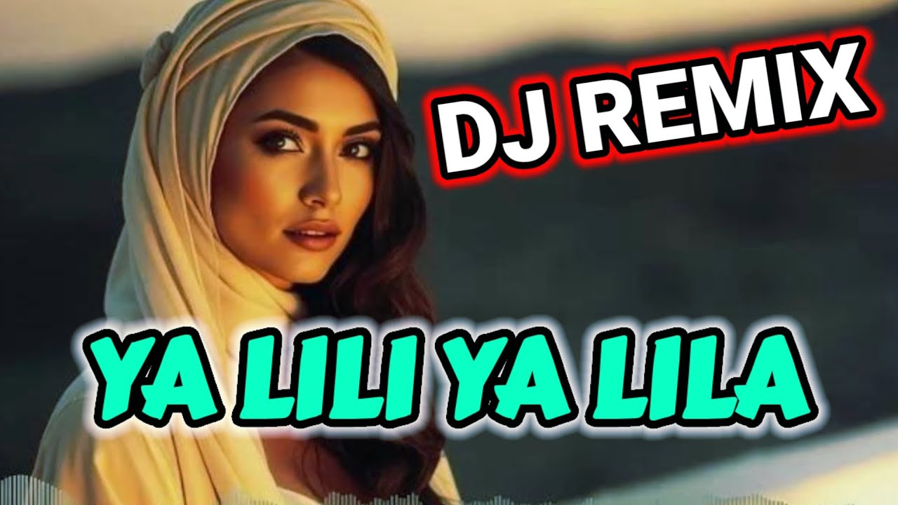 DJ YA LILI YA LILA || REMIX TERBARU 2025 - YouTube