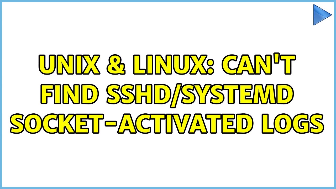 Unix And Linux Cant Find Sshdsystemd Socket Activated Logs Youtube