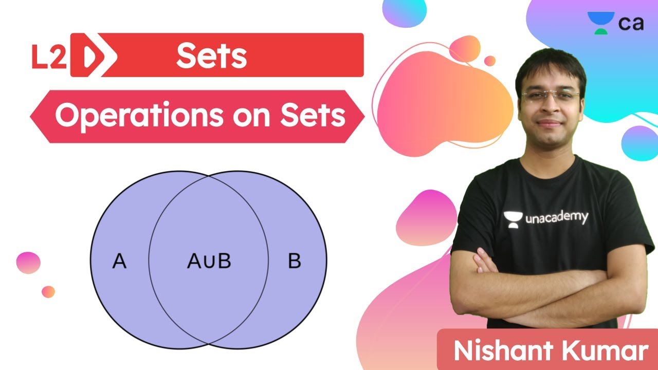 Sets L2 | Operations on Sets | Unacademy CA Foundation | Nishant Kumar ...