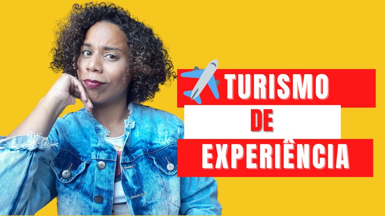 O QUE É TURISMO DE EXPERIÊNCIA? - YouTube