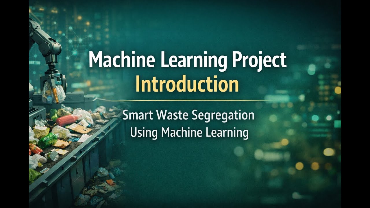 Machine Learning Project Introduction – Smart Waste Segregation - YouTube