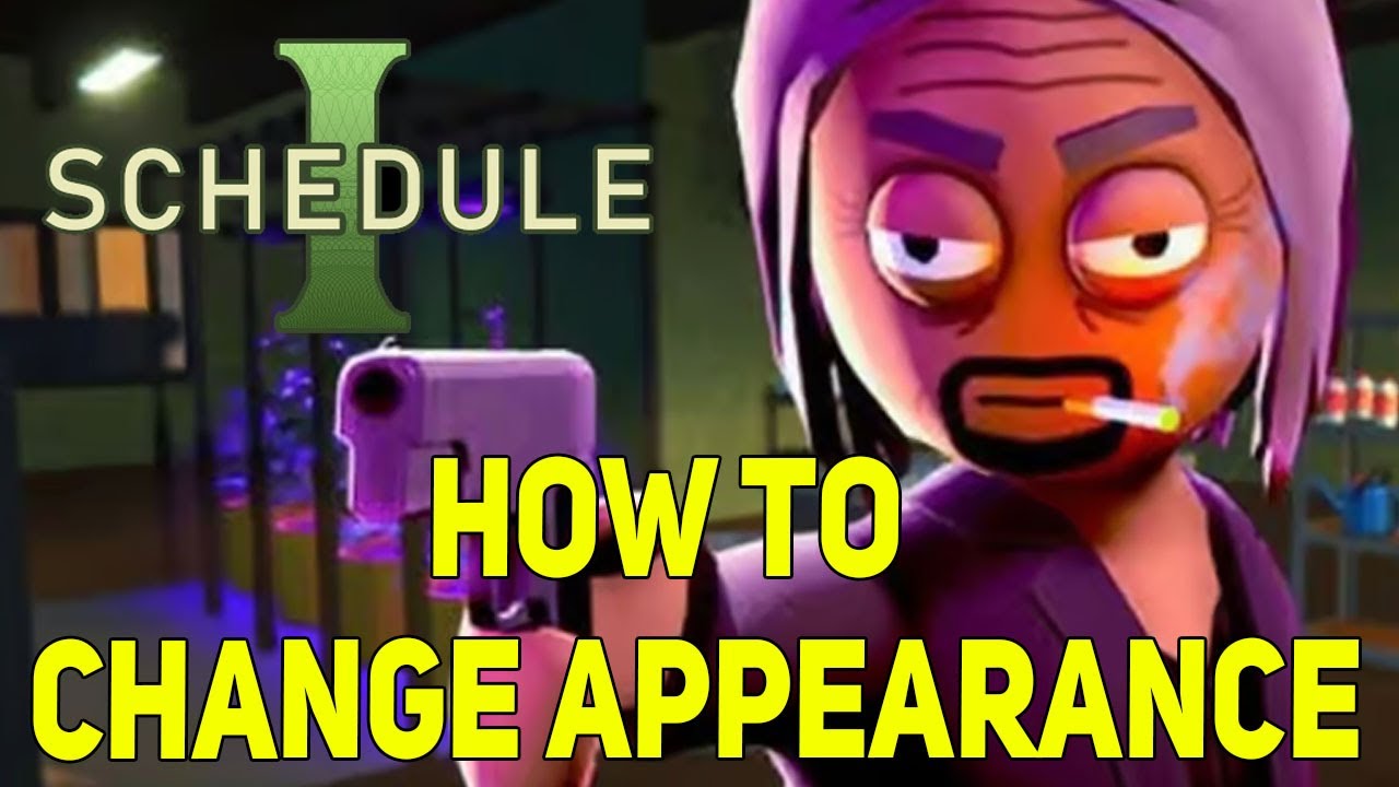 Schedule 1 How To Change Appearance Schedule I - YouTube