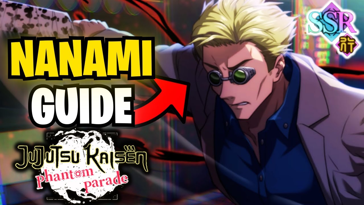 GUIDE COMPLET KENTO NANAMI JAUNE SSR ! UN BON DPS HYBRIDE | JUJUTSU KAISEN PHANTOM PARADE - YouTube