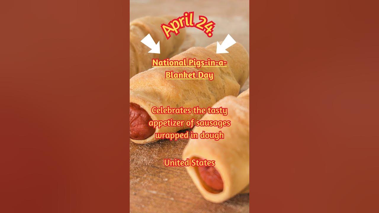 April 24 / National Pigs-in-a-Blanket Day - YouTube