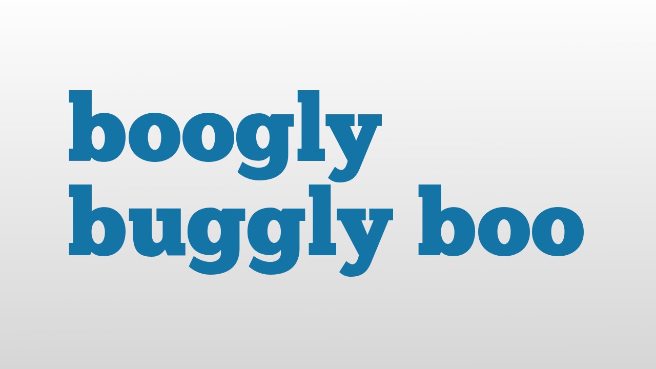 Boogly Buggly Boo Meaning And Pronunciation YouTube