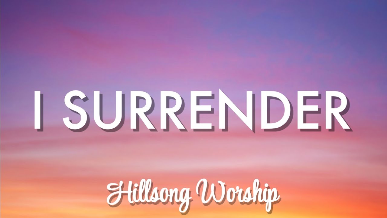 I Surrender - Hillsong Worship ( Lyrics ) - YouTube