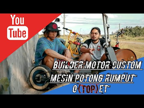 Builder Motor Custom Mesin Potong Rumput (OTOPET) - YouTube