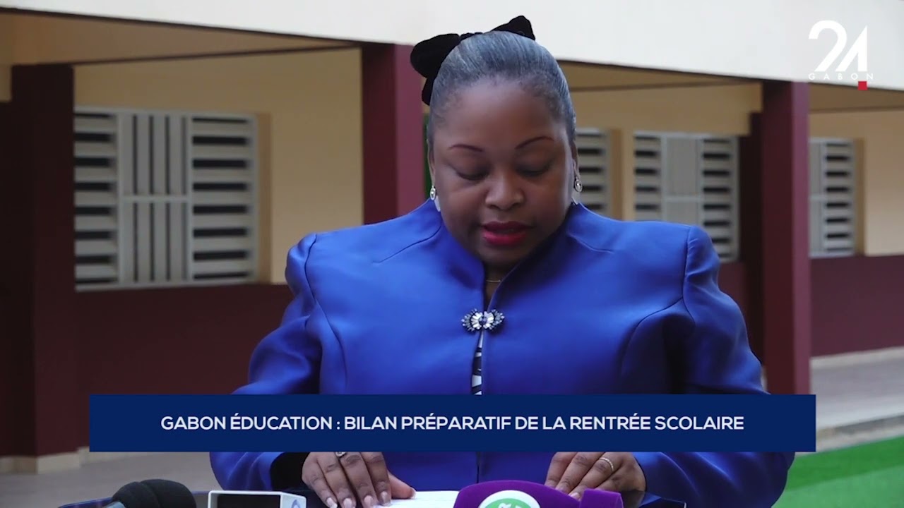 GABON ÉDUCATION BILAN PRÉPARATIF DE LA RENTRÉE SCOLAIRE - YouTube