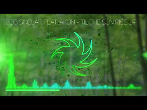 Bob Sinclar feat  Akon   Til The Sun Rise Up