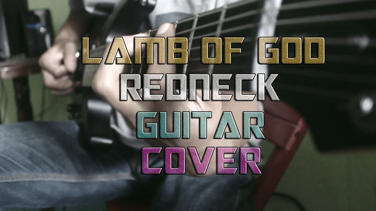 Lamb Of God-Redneck ( Guitar Cover ) - YouTube