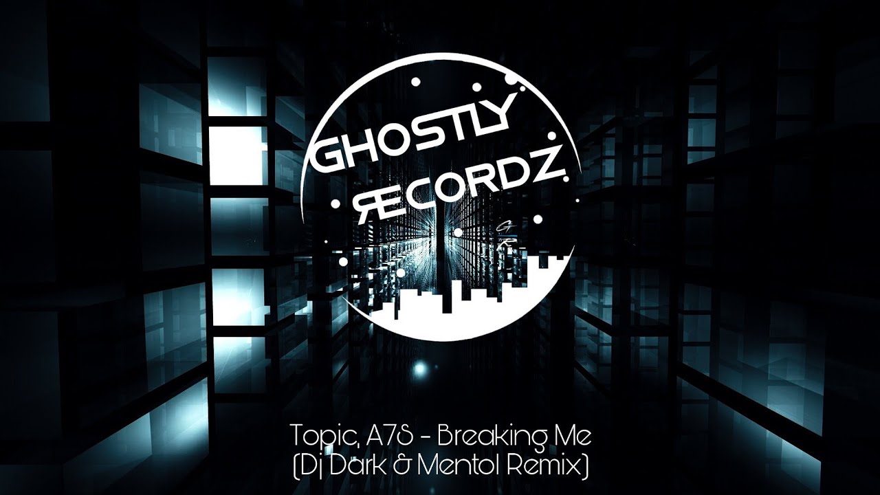 Topic, A7S - Breaking Me (Dj Dark & Mentol Remix) - YouTube
