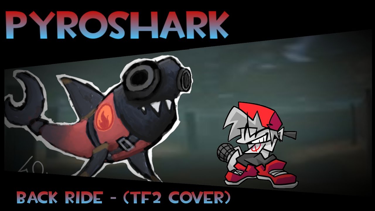 Pyro Shark - Back Ride (TF2 Cover) - YouTube