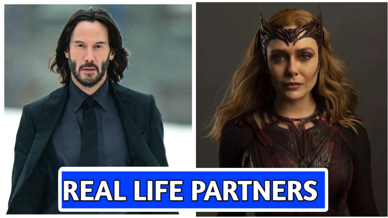 Keanu Reeves (John Wick) And Elizabeth Olsen (Wanda Vision) Real Life ...