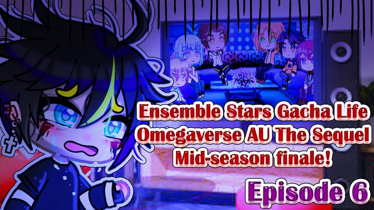 Ensemble Stars Gacha Life Omegaverse AU The Sequel episode 6 - YouTube