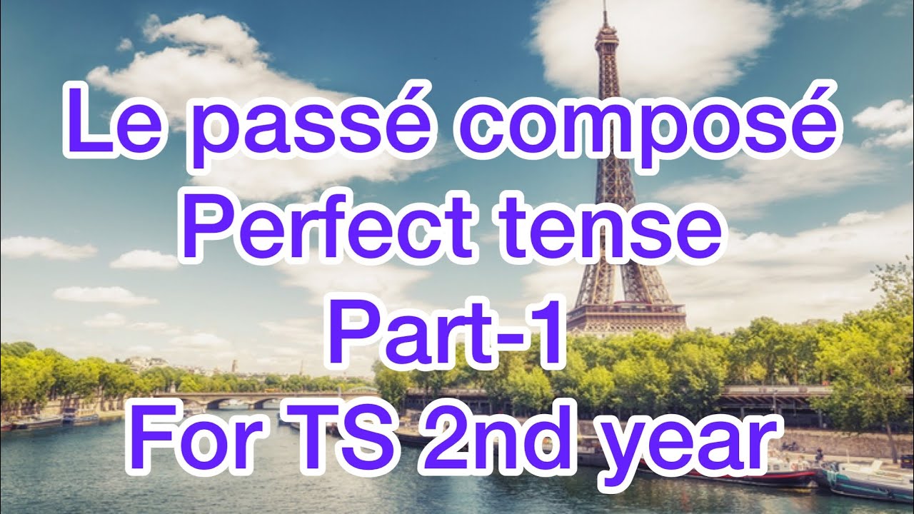 Ts inter // 2nd year French // passé composé // perfect tense-1 - YouTube