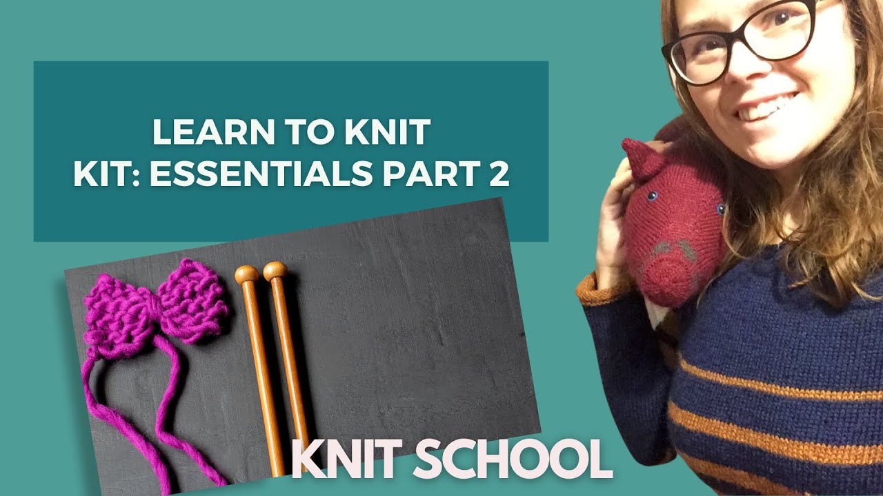 Learn to Knit: Knitting Kit Essentials Part 2 - YouTube