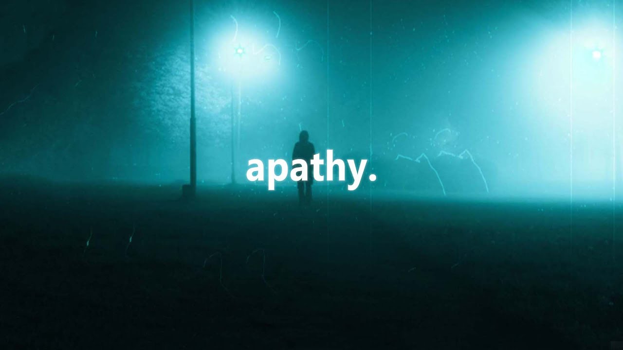 apathy. - YouTube