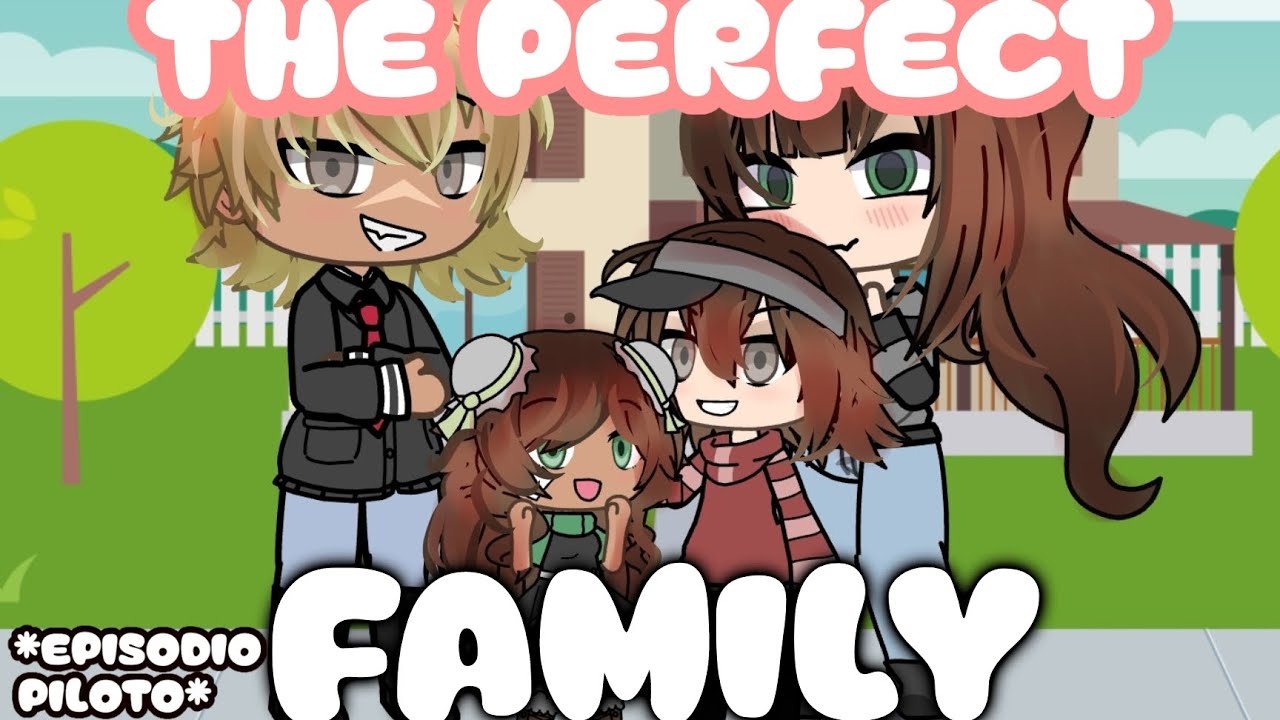 The perfect Family||gacha||gacha serie||Episodio piloto|| - YouTube