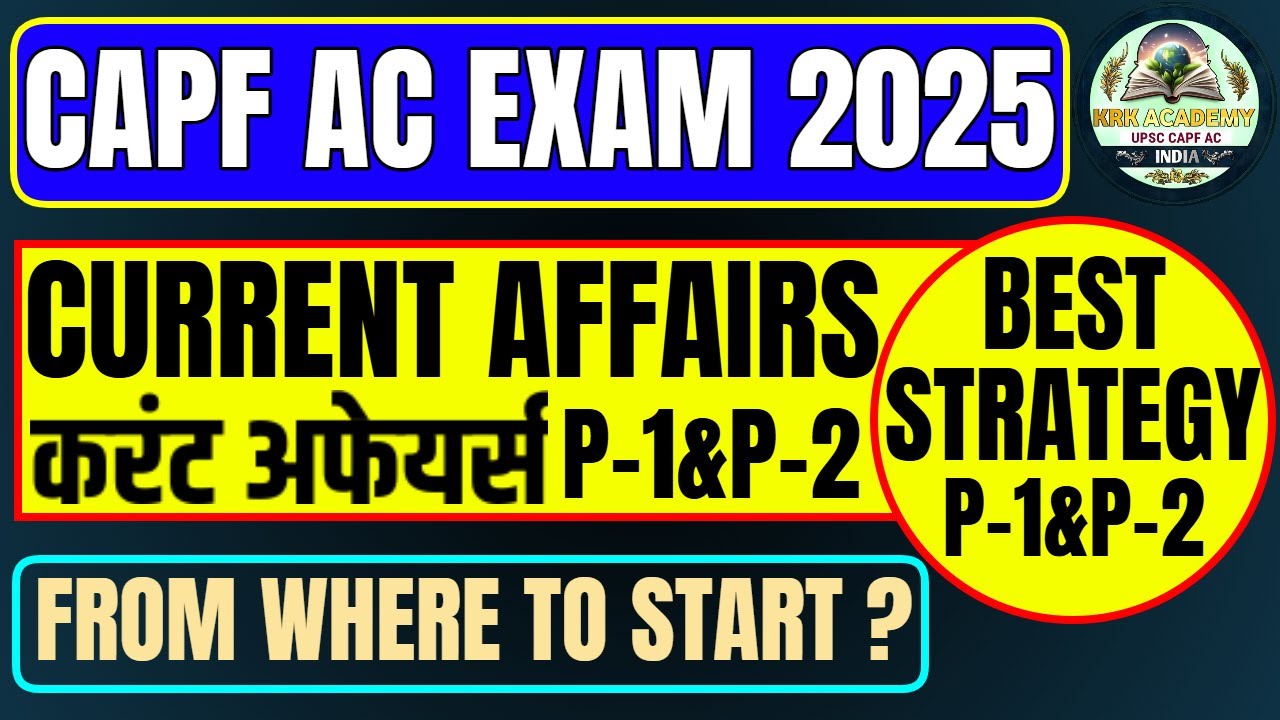 UPSC CAPF AC Exam Best Strategy to Prepare Current Affairs P-1 & P-2 ...