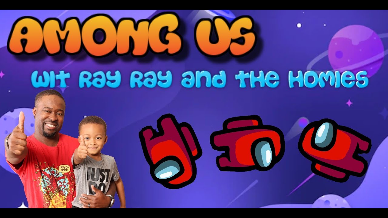 Among Us - Wit Ray Ray and da homies - YouTube